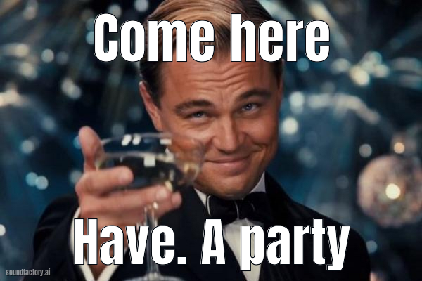 Come here – Have. A party – 769488 – Sound Effect Video | SoundFactory
