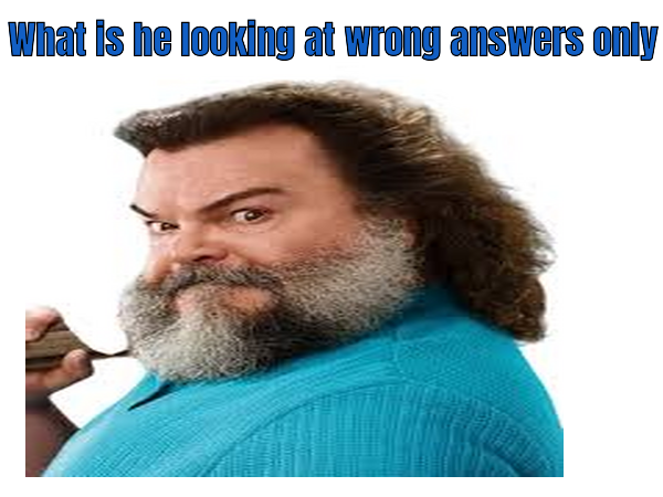 What is he looking at wrong answers only – Meme – Sound Effect Video ...